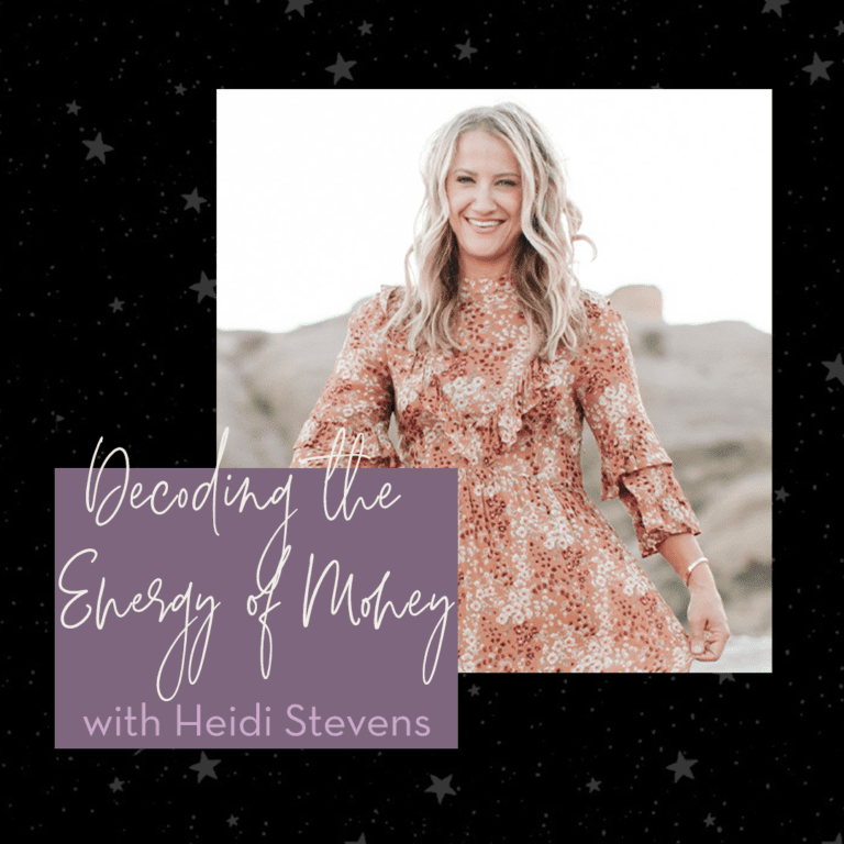 Ep. 130 Decoding the Energy of Money with Heidi Stevens